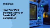 PCB Stackup: EMC-Optimised Best Practices in 2025